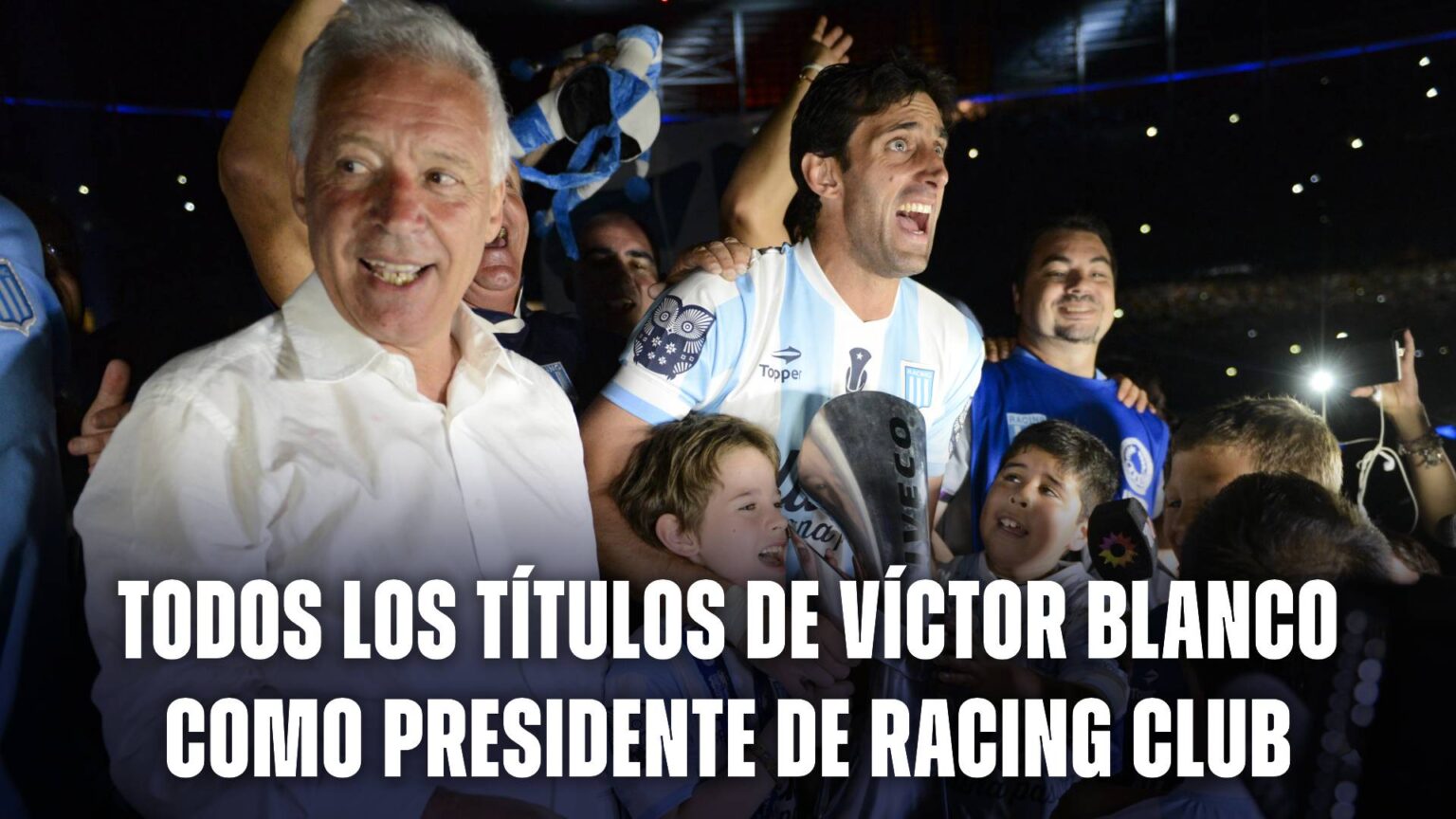 Todos los títulos de Víctor Blanco como Presidente de Racing