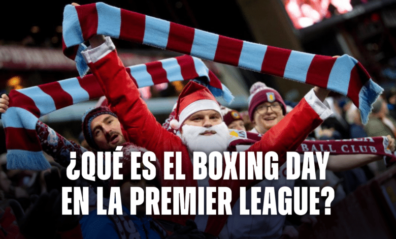 ¿Qué es el tradicional Boxing Day en la Premier League?