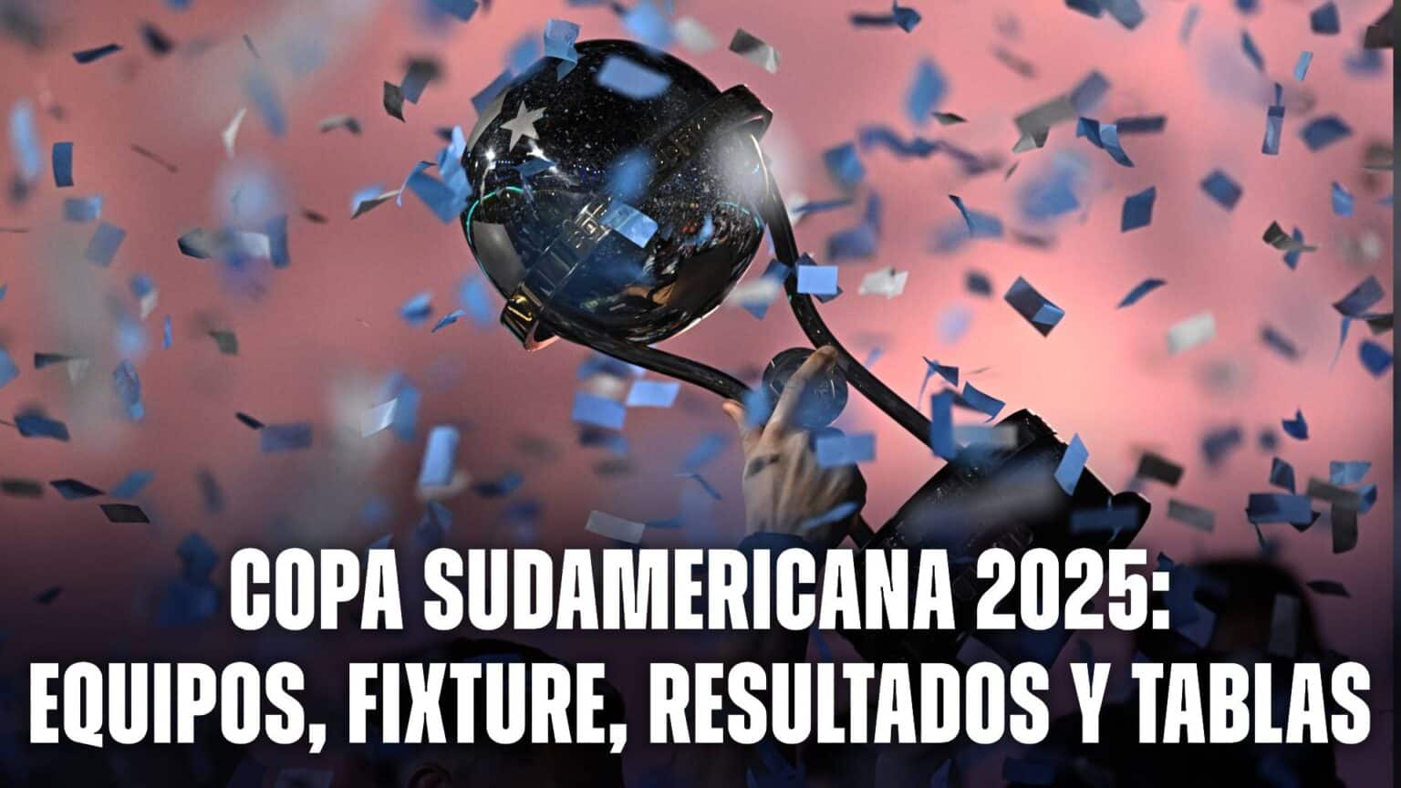 Copa Sudamericana 2025: fixture, resultados y calendario