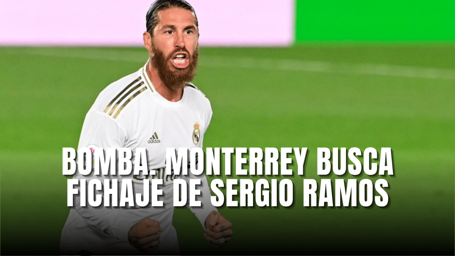 BOMBA. Monterrey busca fichaje de Sergio Ramos