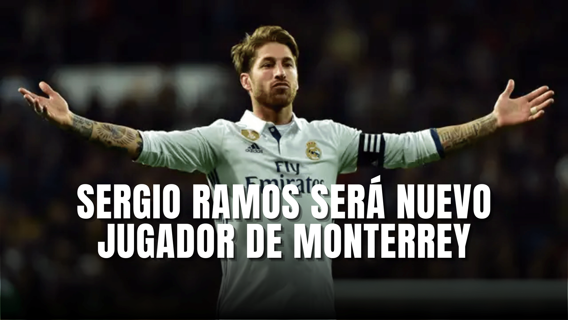 CONFIRMADO. Sergio Ramos será nuevo jugador de Monterrey
