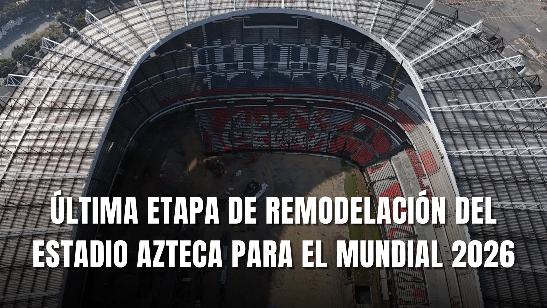 Mundial 2026: Estadio Azteca entra en su última etapa de remodelación