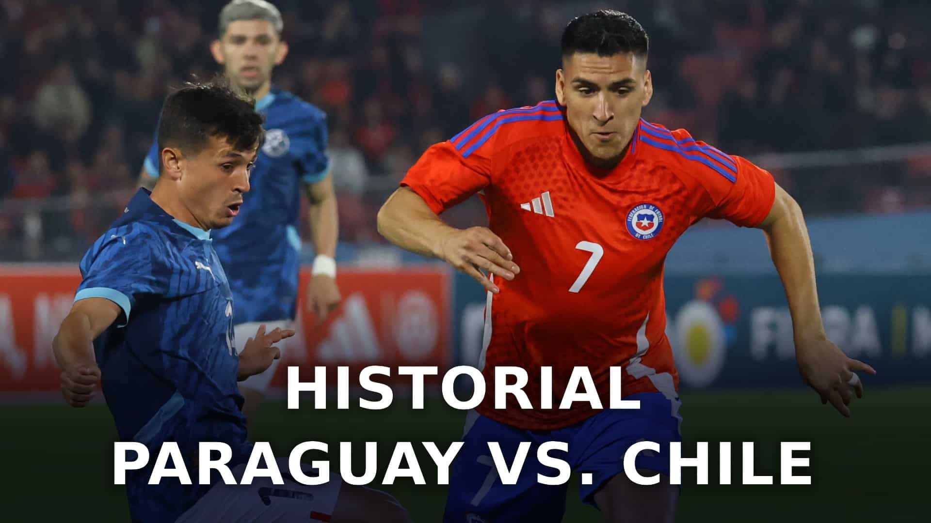 Historial de Paraguay vs. Chile previo a Eliminatorias 2026