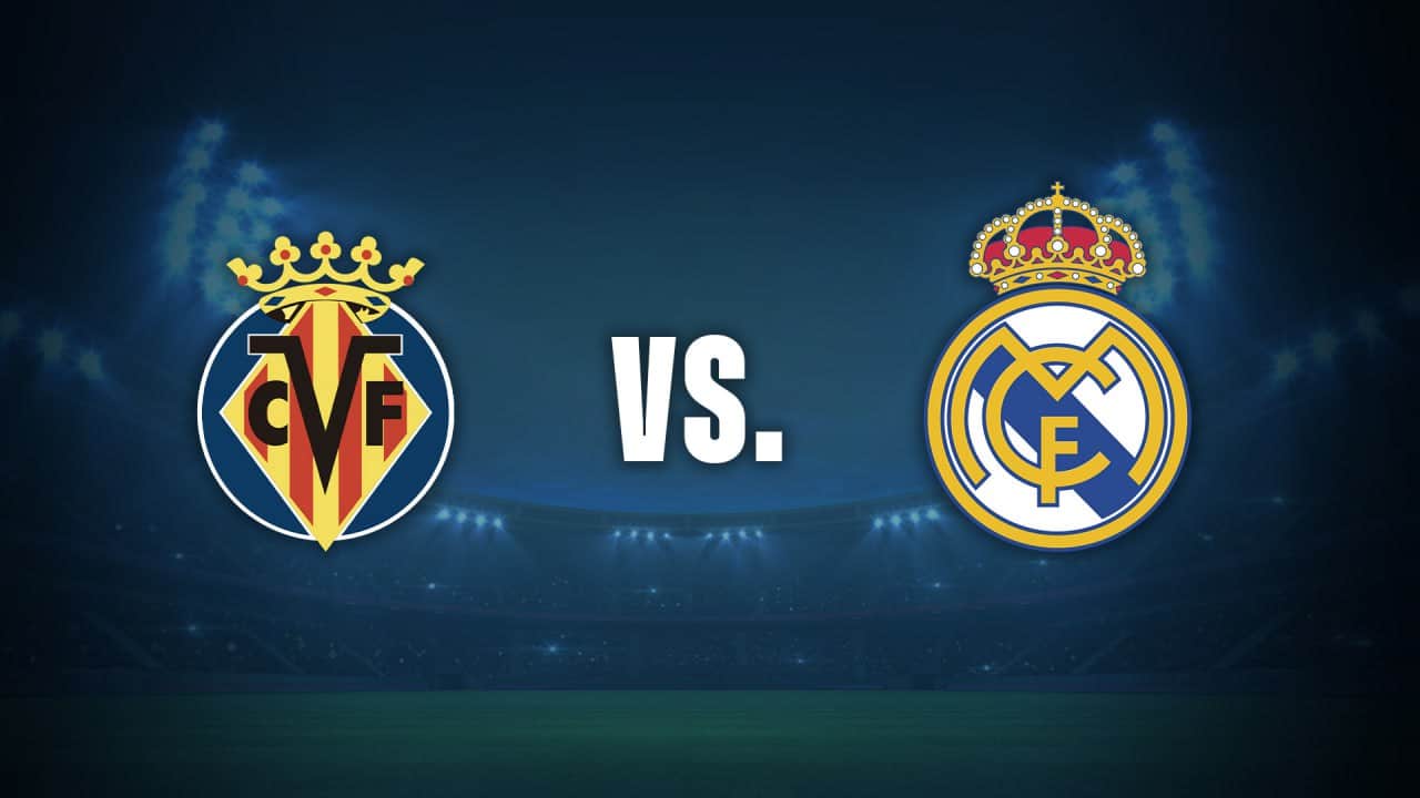 Villarreal vs Real Madrid hoy: Resultado, Resumen y Goles EN VIVO