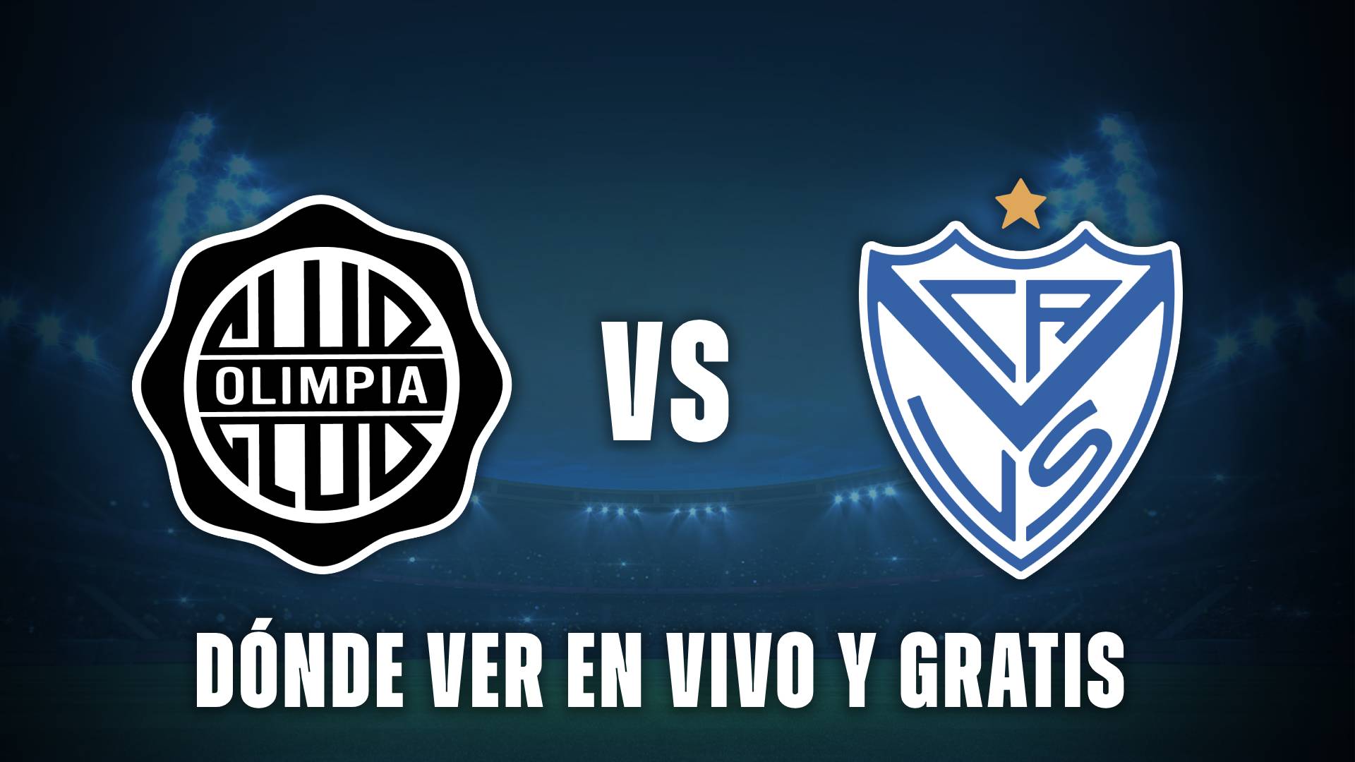Olimpia vs Vélez hoy: dónde ver en vivo y gratis