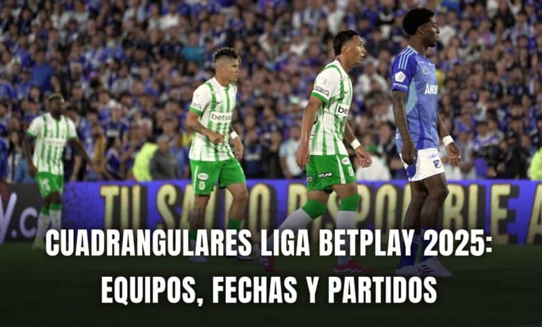 Liga BetPlay 2025: fechas y clasificados a Cuadrangulares