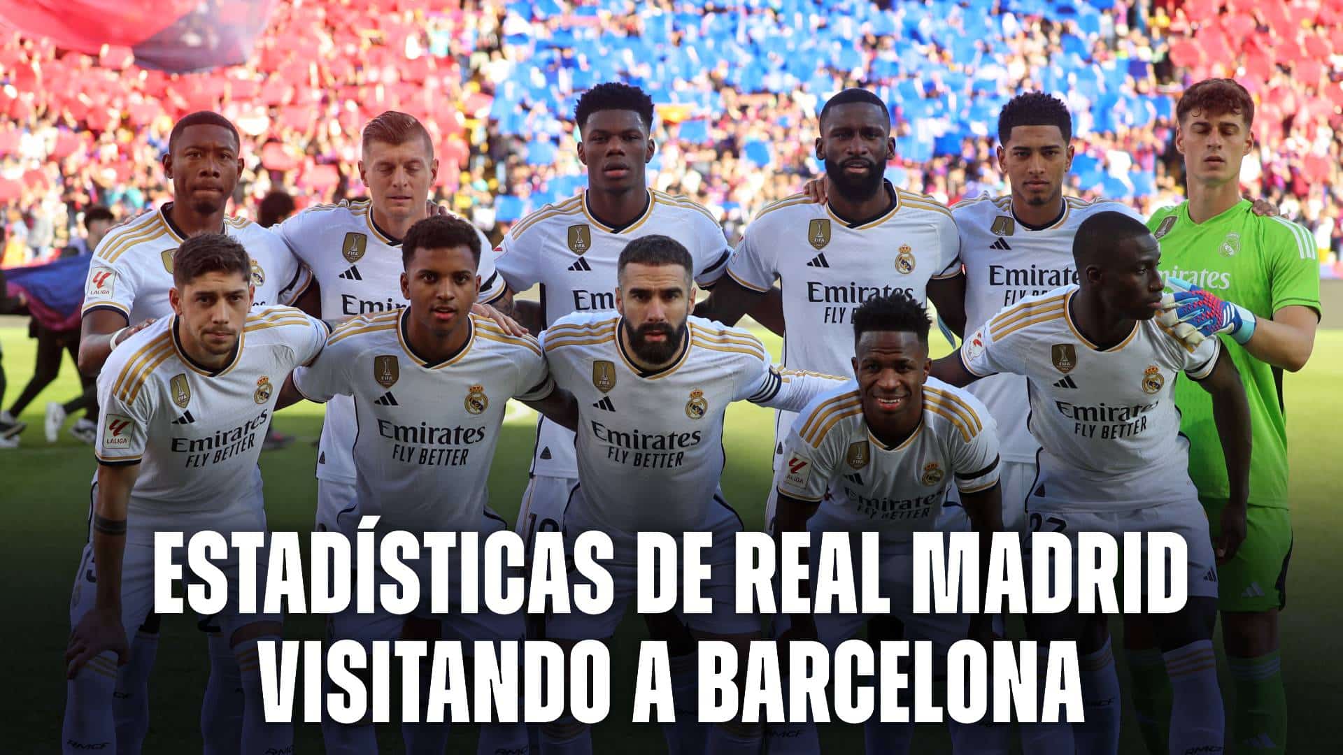 Real Madrid hoy: estadísticas jugando como visitante vs Barcelona
