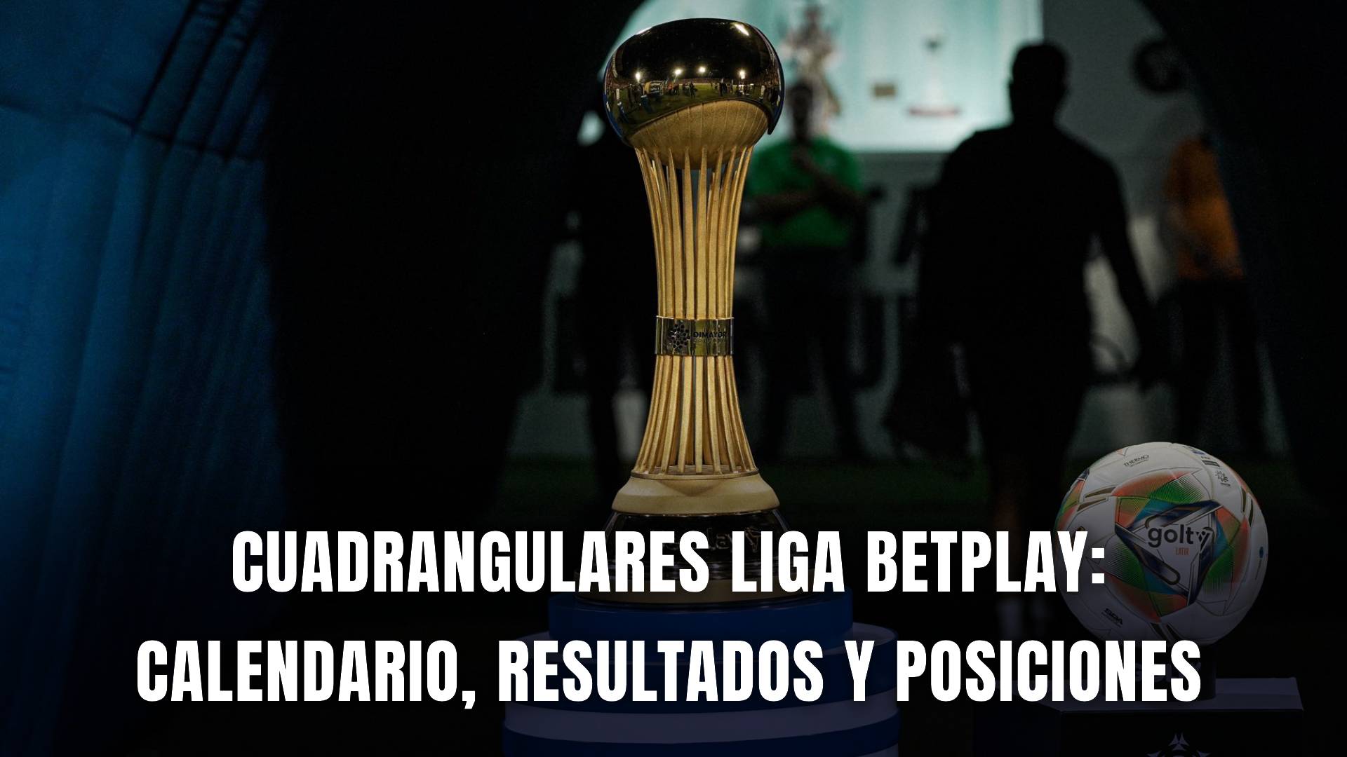 Liga BetPlay: partidos, resultados y tabla de Cuadrangulares