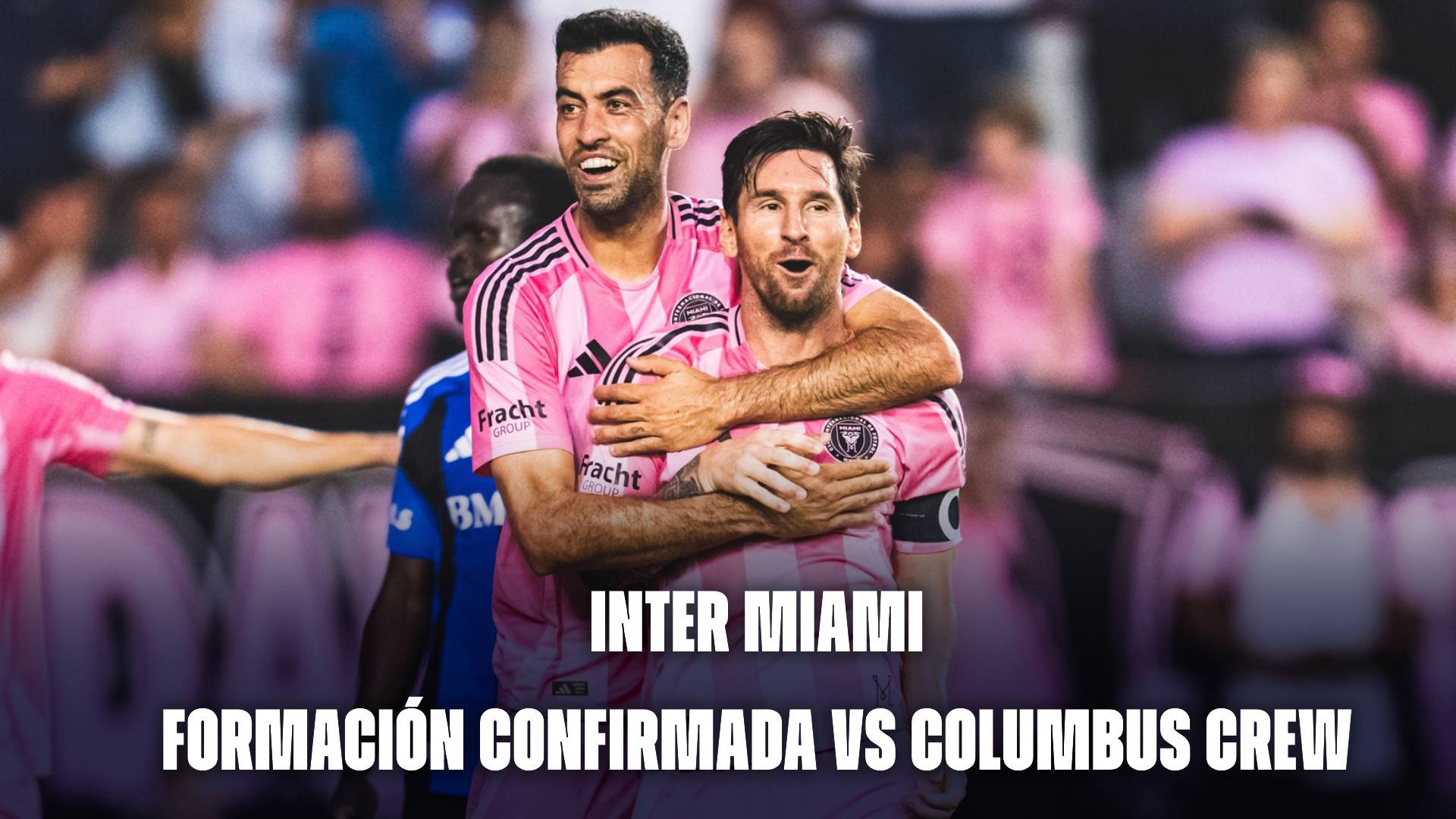 Inter Miami hoy: formación confirmada vs Columbus Crew