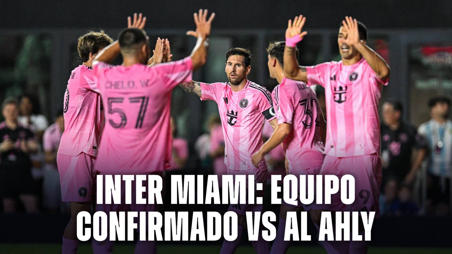 Inter Miami hoy: alineación confirmada vs Al Ahly