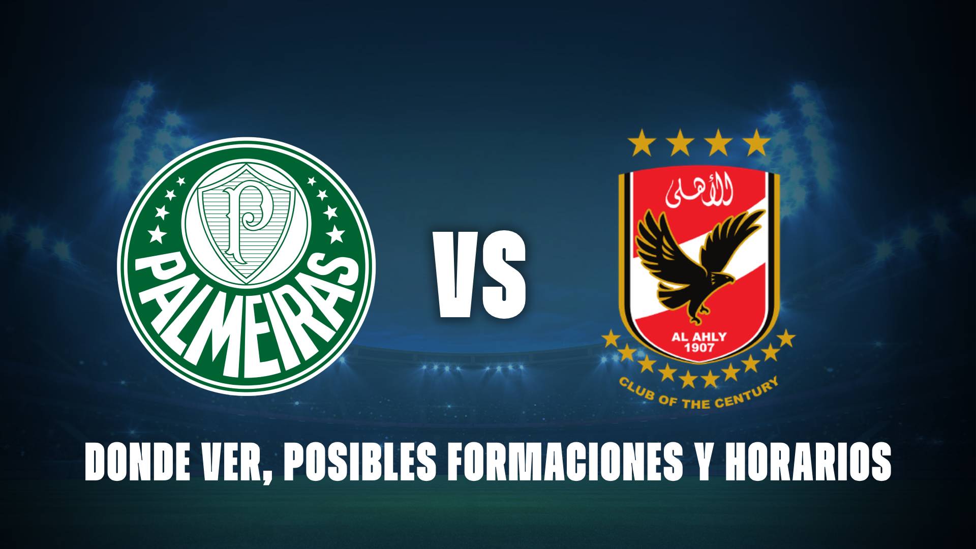 Palmeiras vs Al Ahly: donde ver, posibles formaciones y horarios