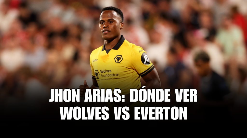Jhon Arias hoy: Dónde ver Wolves vs Everton EN VIVO
