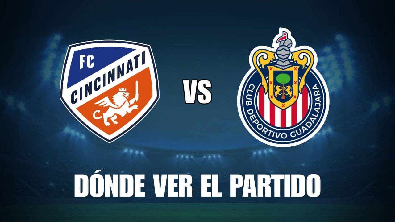 Qué canal pasa Cincinnati vs Chivas hoy: dónde ver GRATIS y EN VIVO
